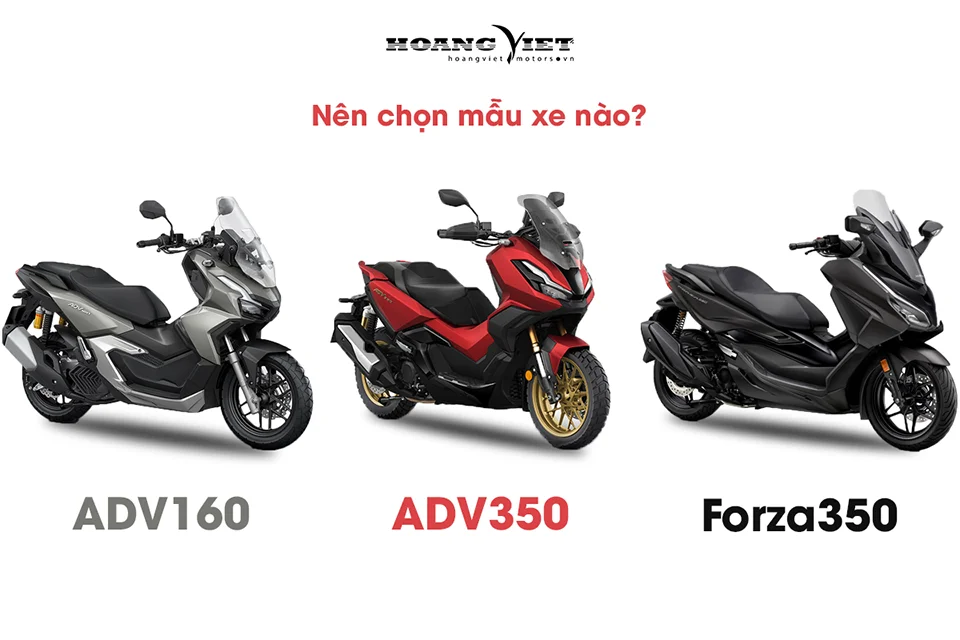 Honda ADV 350 vs ADV 160 vs Forza 350: So sánh chi tiết